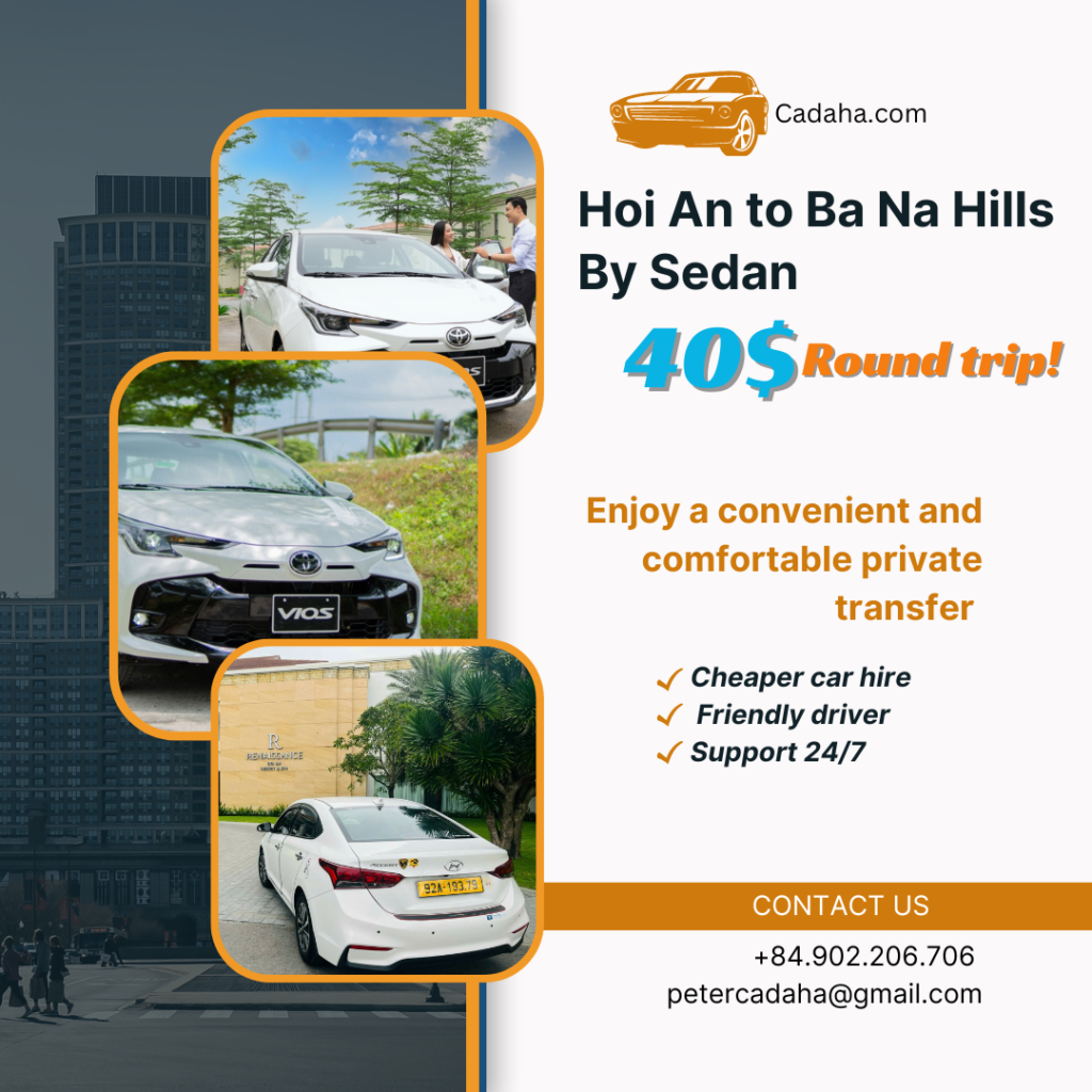 Hoi An to Ba Na Hills by Private sedan car - Cadaha Private car Da Nang ...